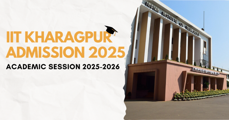 IIT Kharagpur Admission 2025 | BTech, MTech, PhD Admissions